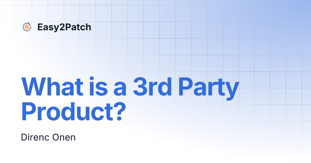 What is a 3rd Party Product? | Easy2Patch