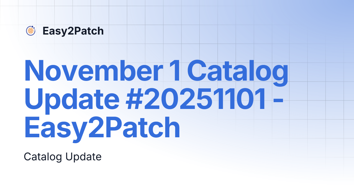 November 1 Catalog Update #20251101 - Easy2Patch | Easy2Patch