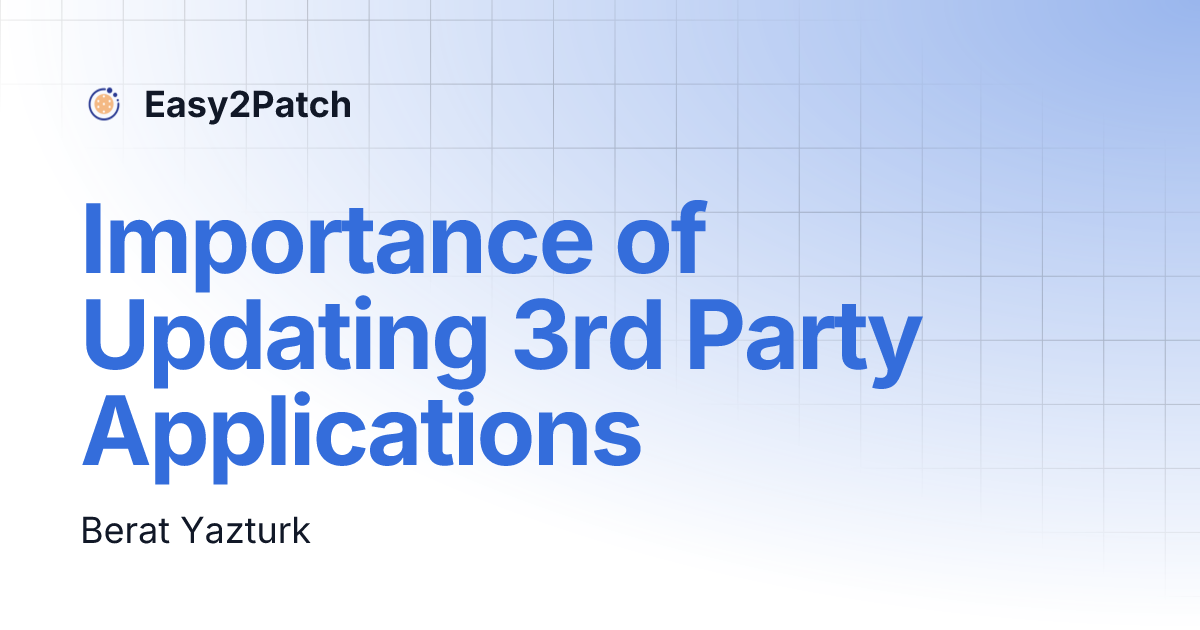 Importance of Updating 3rd Party Applications | Easy2Patch