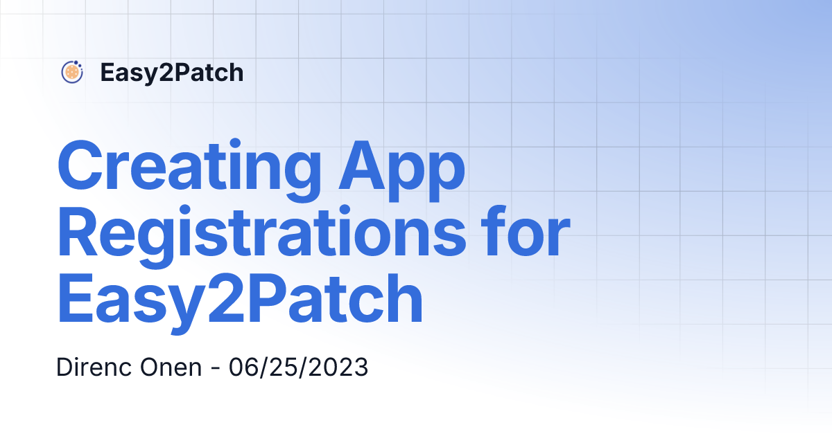 Creating App Registrations for Easy2Patch | Easy2Patch