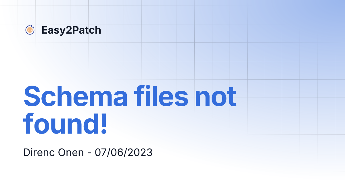 Schema files not found! | Easy2Patch